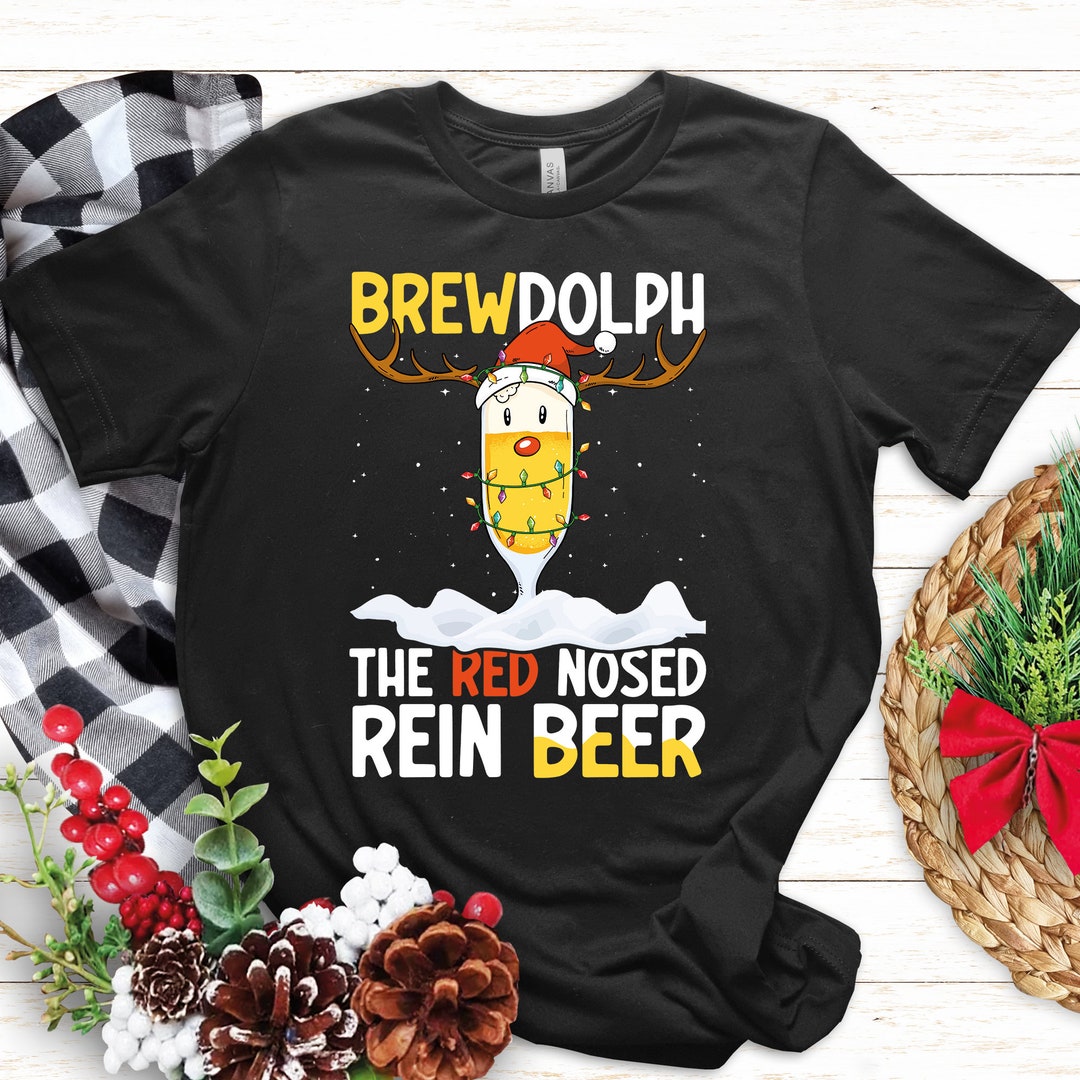 Christmas Beer Shirt Brewdolph the Red Nosed Rein Beer Funny Xmas Beer ...