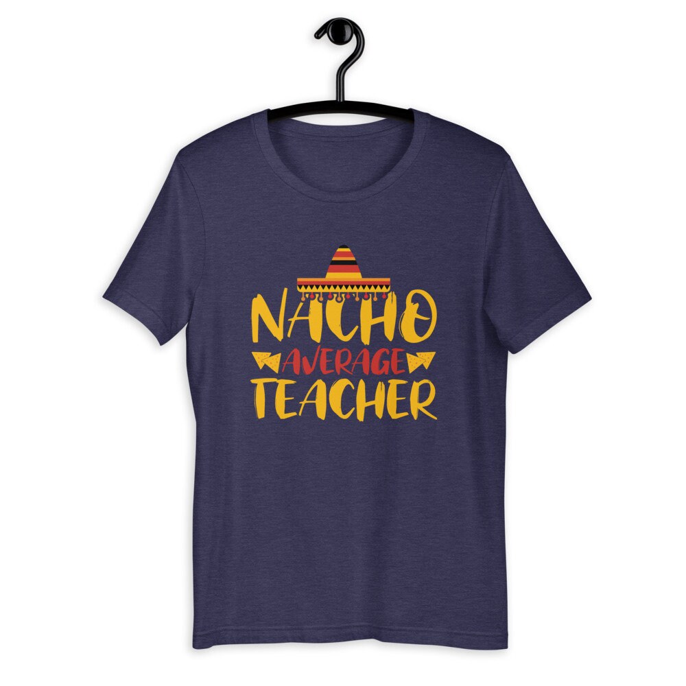 Nacho Average Teacher Cinco De Mayo Mexican Teacher Back to School ...