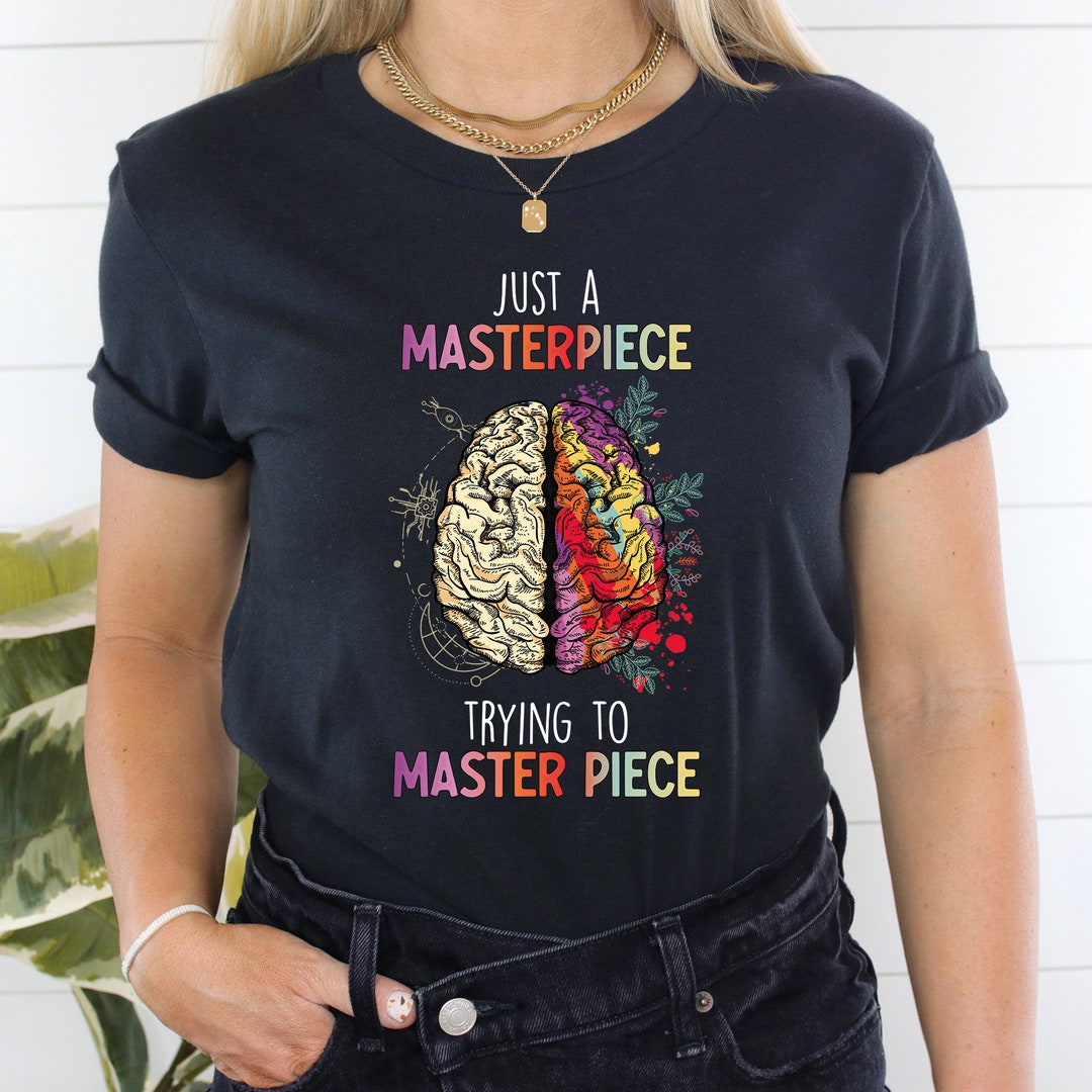 Just A Masterpiece Trying to Master Peace Mental Health Shirt Positive ...