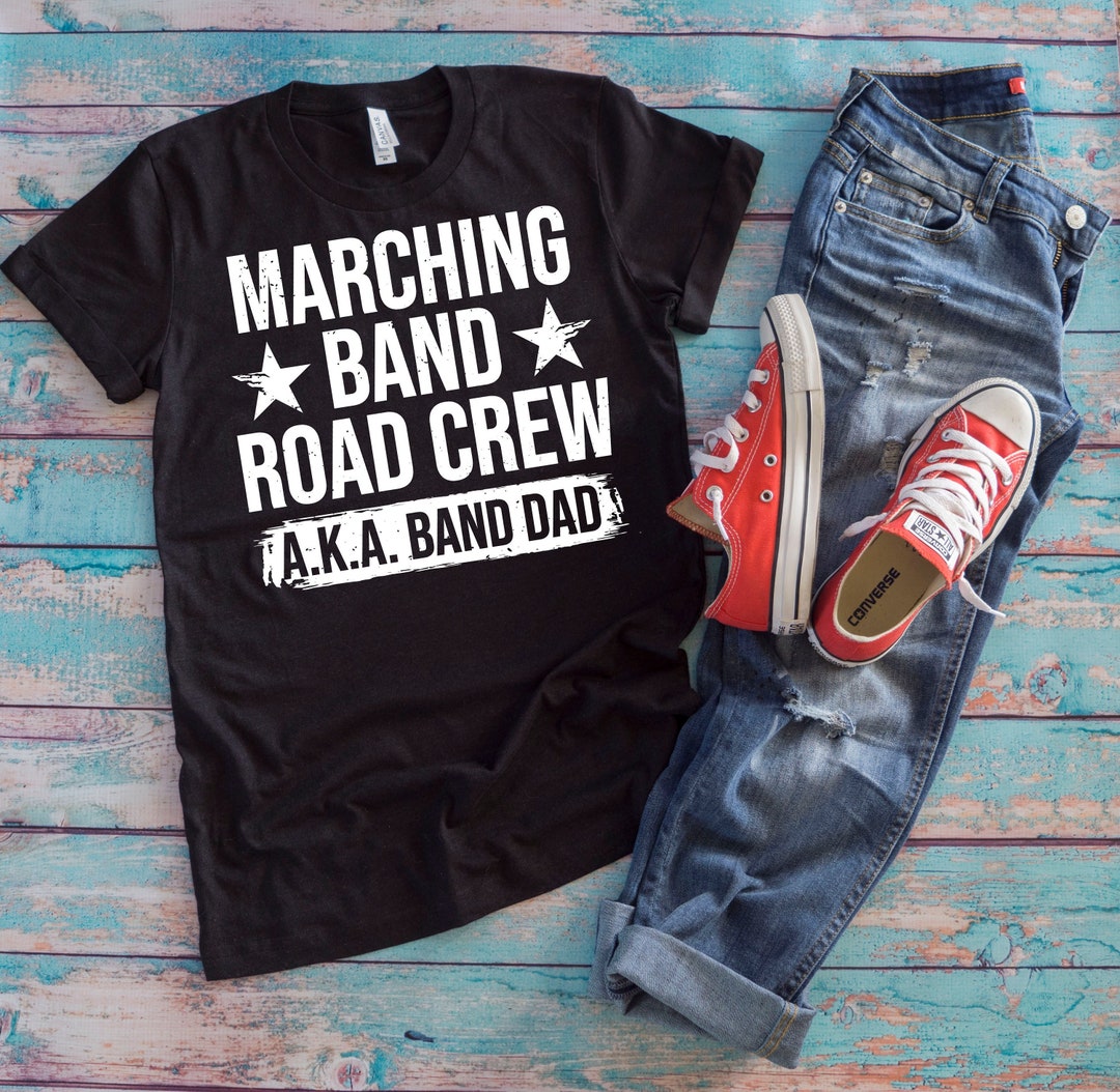 Marching Band Father Shirt | Marching Band Road Crew AKA Band Dad ...