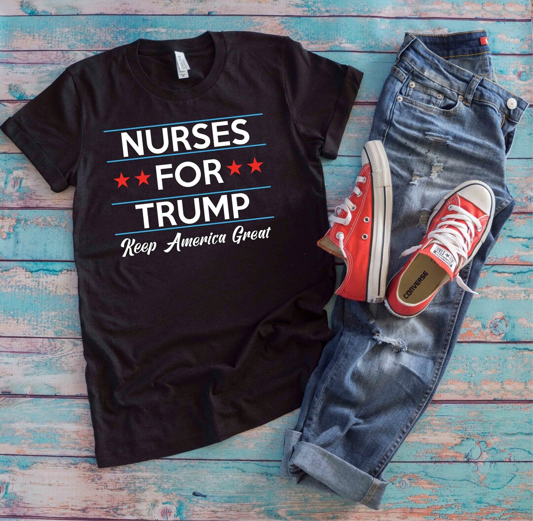 Nurses for Trump Shirt | Pro Trump 2020 Keep America Great | Re-elect ...