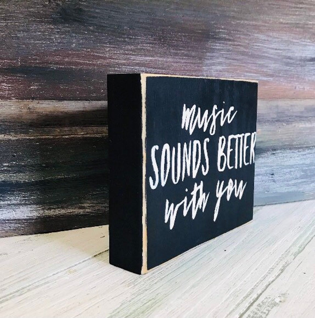 Music Sounds Better With You Wood Signs/ Block Signs/signs With ...