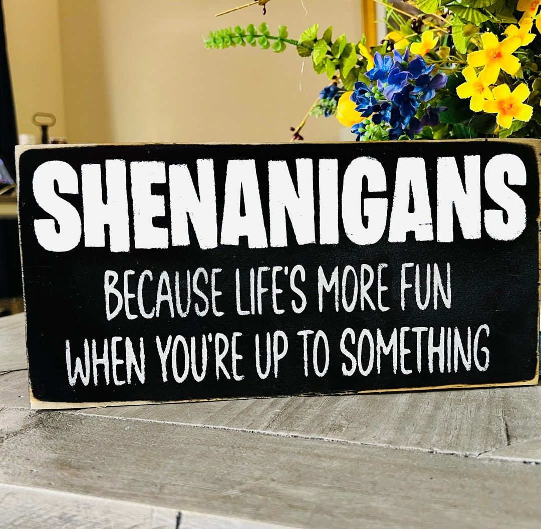 Shenanigans Rustic Wood Sign/ Variety of Sizes and Color - Etsy