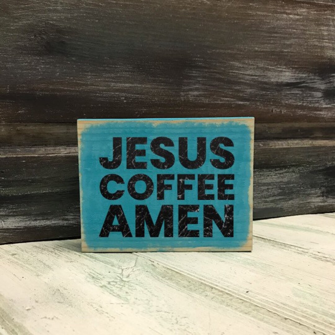 Jesus Coffee Amen / Rustic Farmhouse Signs/ House Warming Gifts / Gift ...