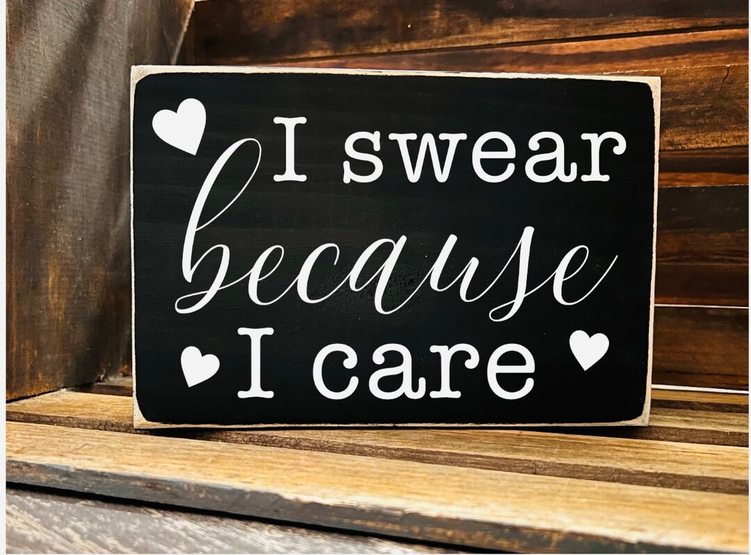 I Swear Because I Care Custom Wood Signs/wood Signs With Sayings ...