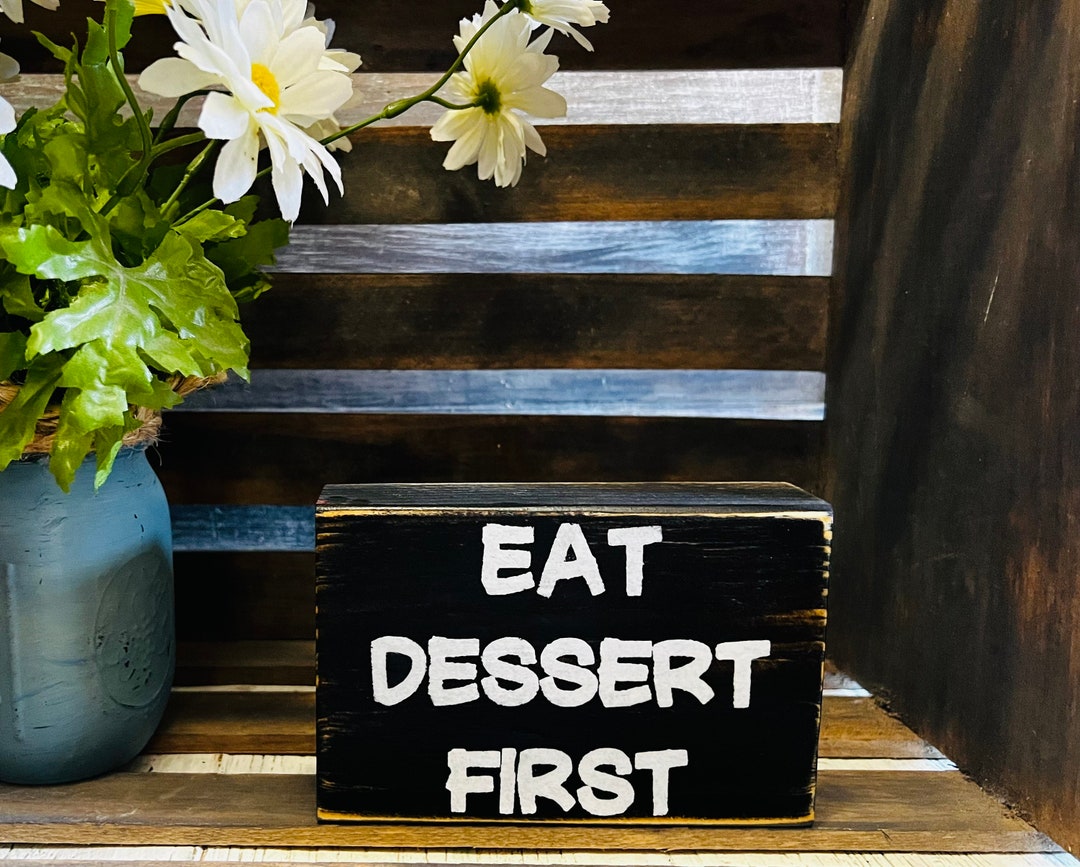 Eat Dessert First/ Rustic Wood Sign/home Decor/office Decor/funny Signs ...