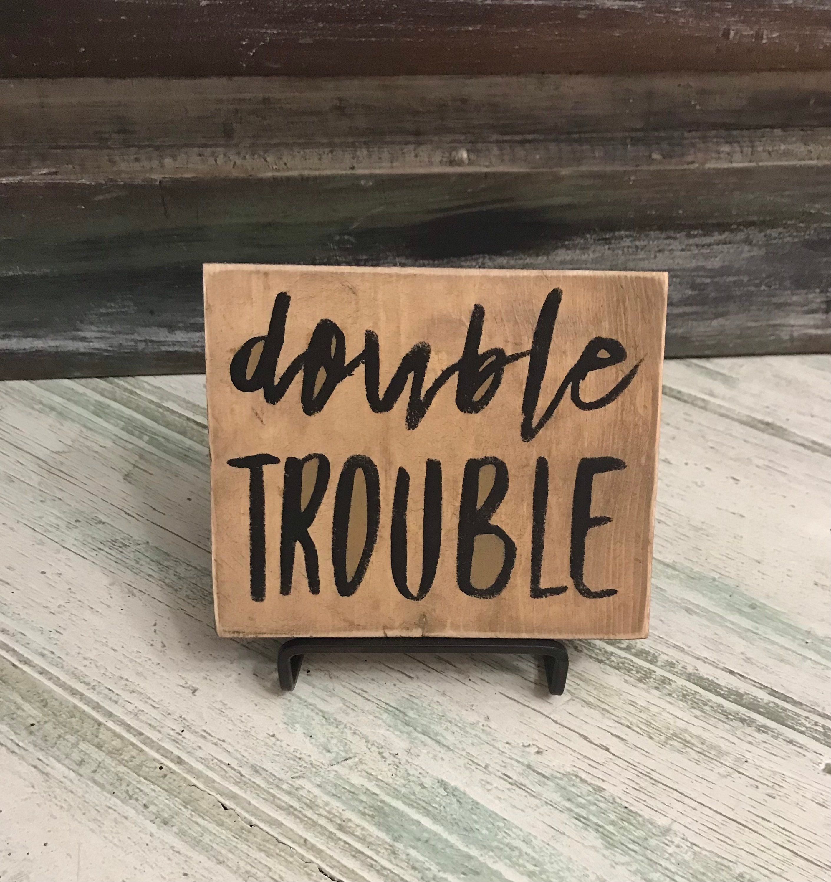 Double Trouble Wood Signs/ Block Signs/signs With Sawtooth/ Easel Style ...