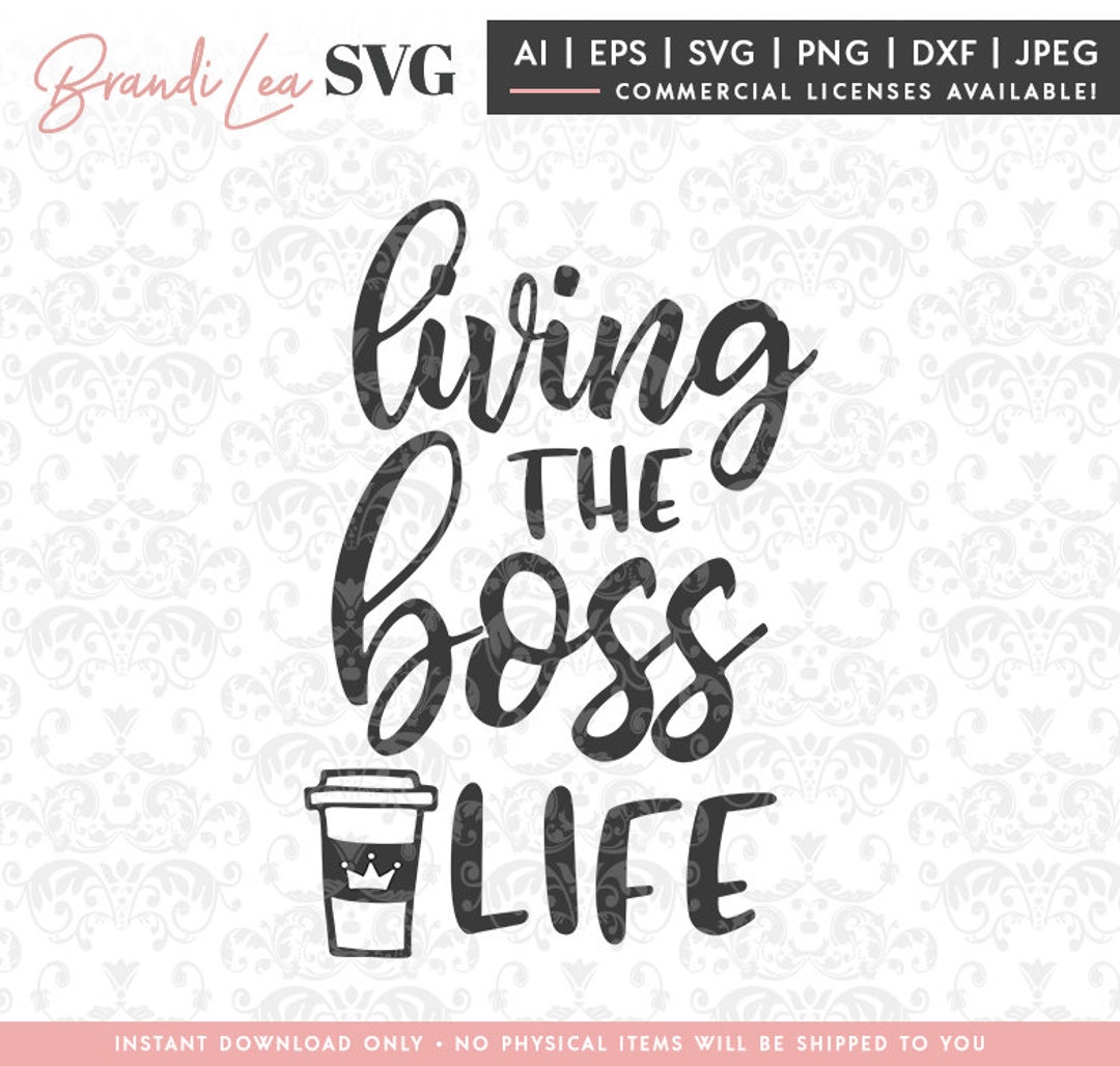 Living the Boss Life Svg, Coffee Svg, Girl Boss Svg, SVG, Dxf, Eps ...