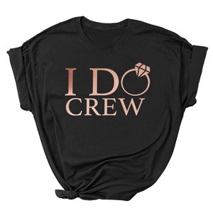 I Do / I Do Crew T Shirt | Bride & Bridesmaid Personalised Bachelorette ...