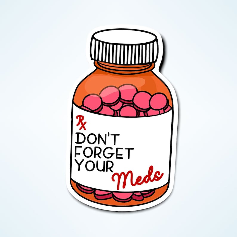 Take Your Meds, Dont Forget Your Meds, Medication Reminder Sticker ...