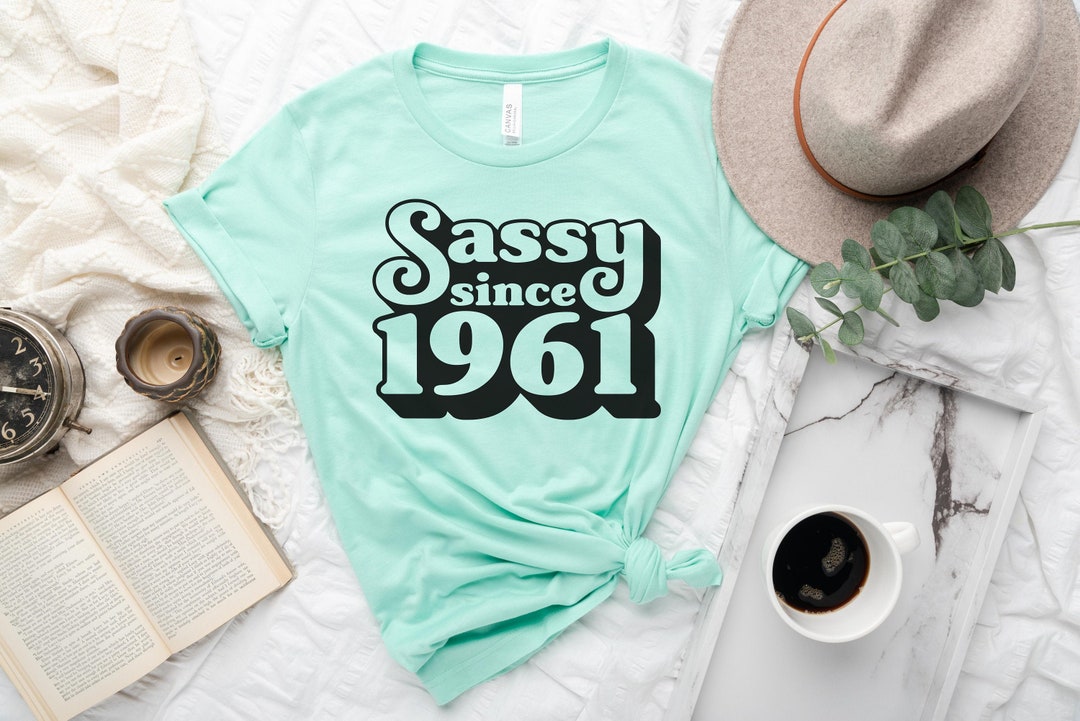 60th Birthday Shirt Sassy Since 1961 Sixtieth Birthday Tee Etsy