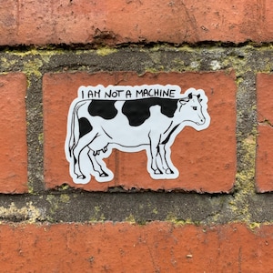I Am Not a Machine - Vinyl Stickers. Vegan Sticker. Dairy is Scary ...