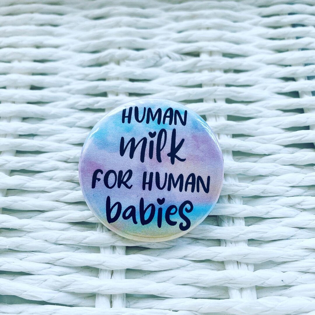 Human Milk for Human Babies - Round Badge. Breastfeeding Badge ...