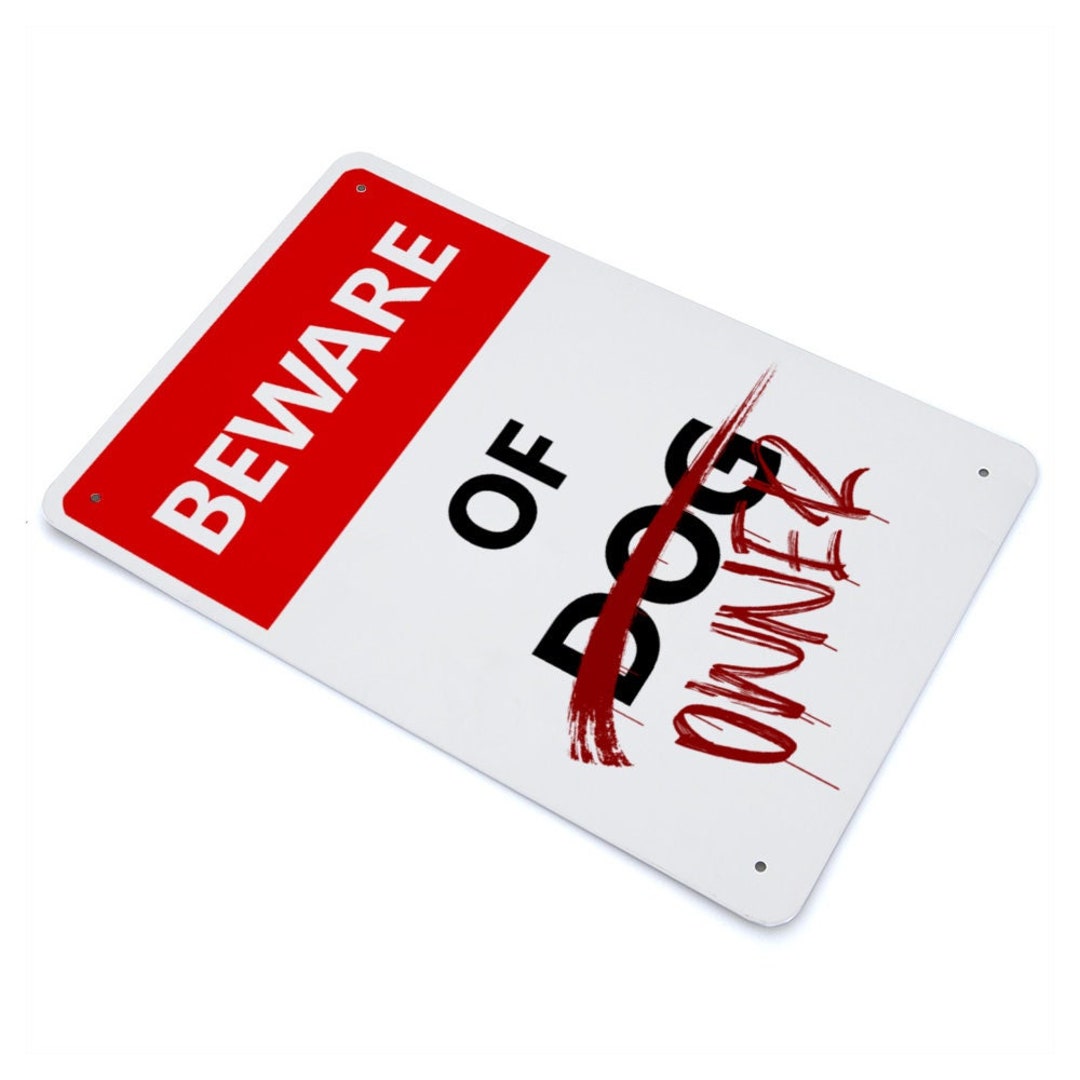 Beware of Dog Sign Beware of Owner Sign Funny Outdoor Sign Horror Sign ...