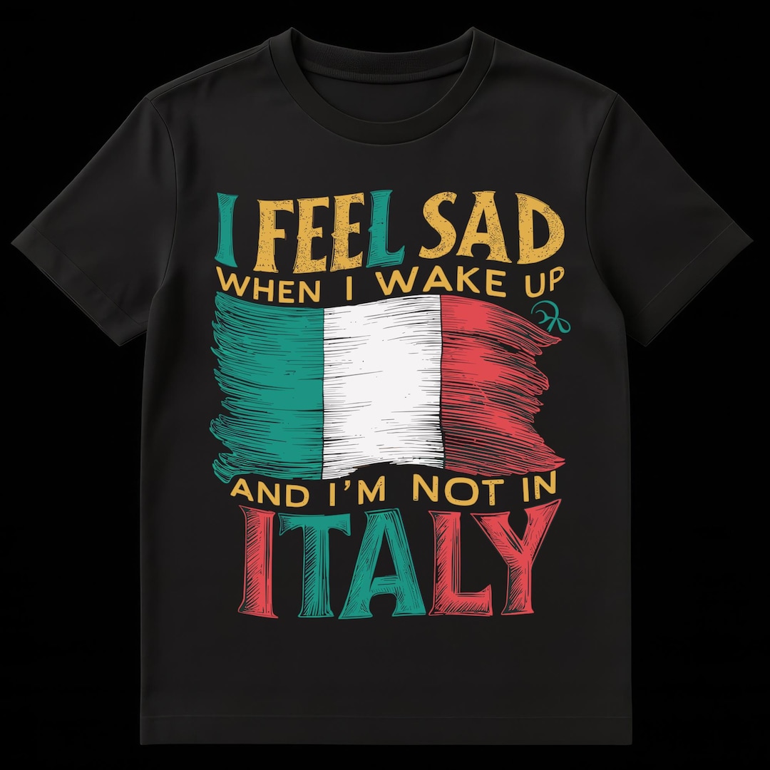 Italy Enthusiast Waking up Sad Italian Culture Unisex T-shirt - Etsy
