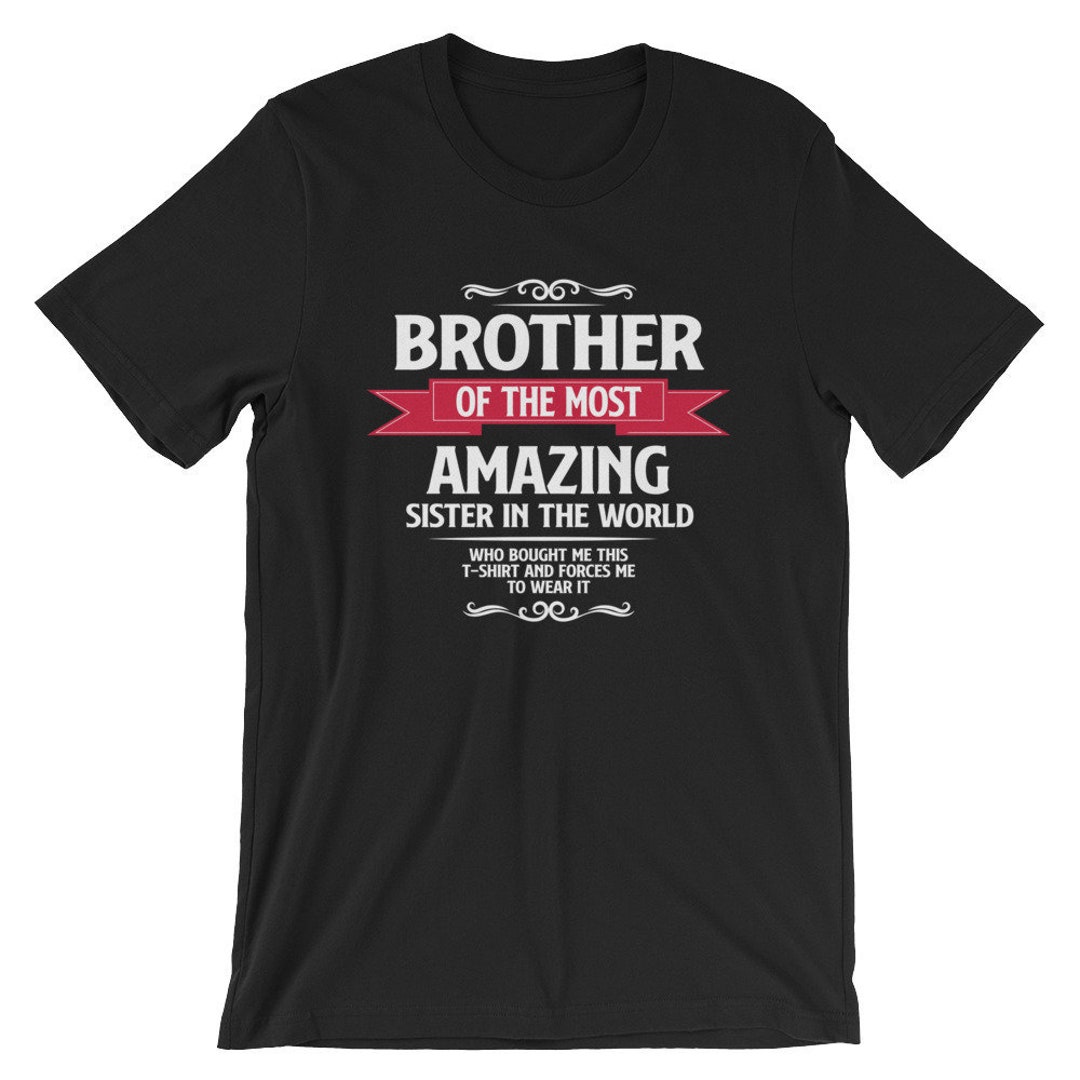 Brother of the Most Amazing Sister Funny Slogan Gift T-shirt - Etsy