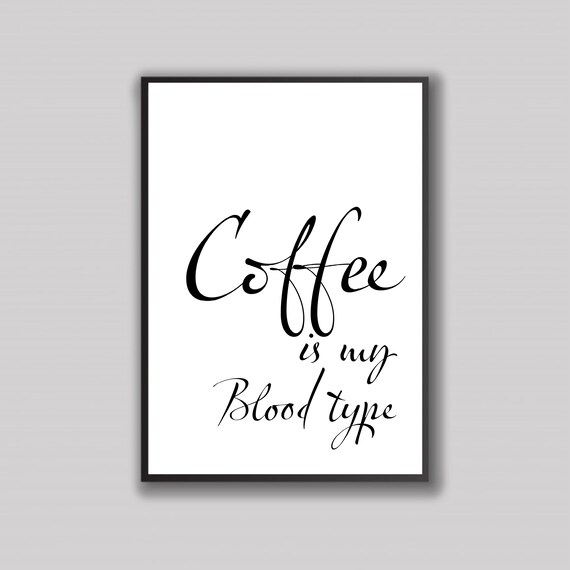 COFFEE is My Blood Type POSTER PRINT Digital Download | Etsy