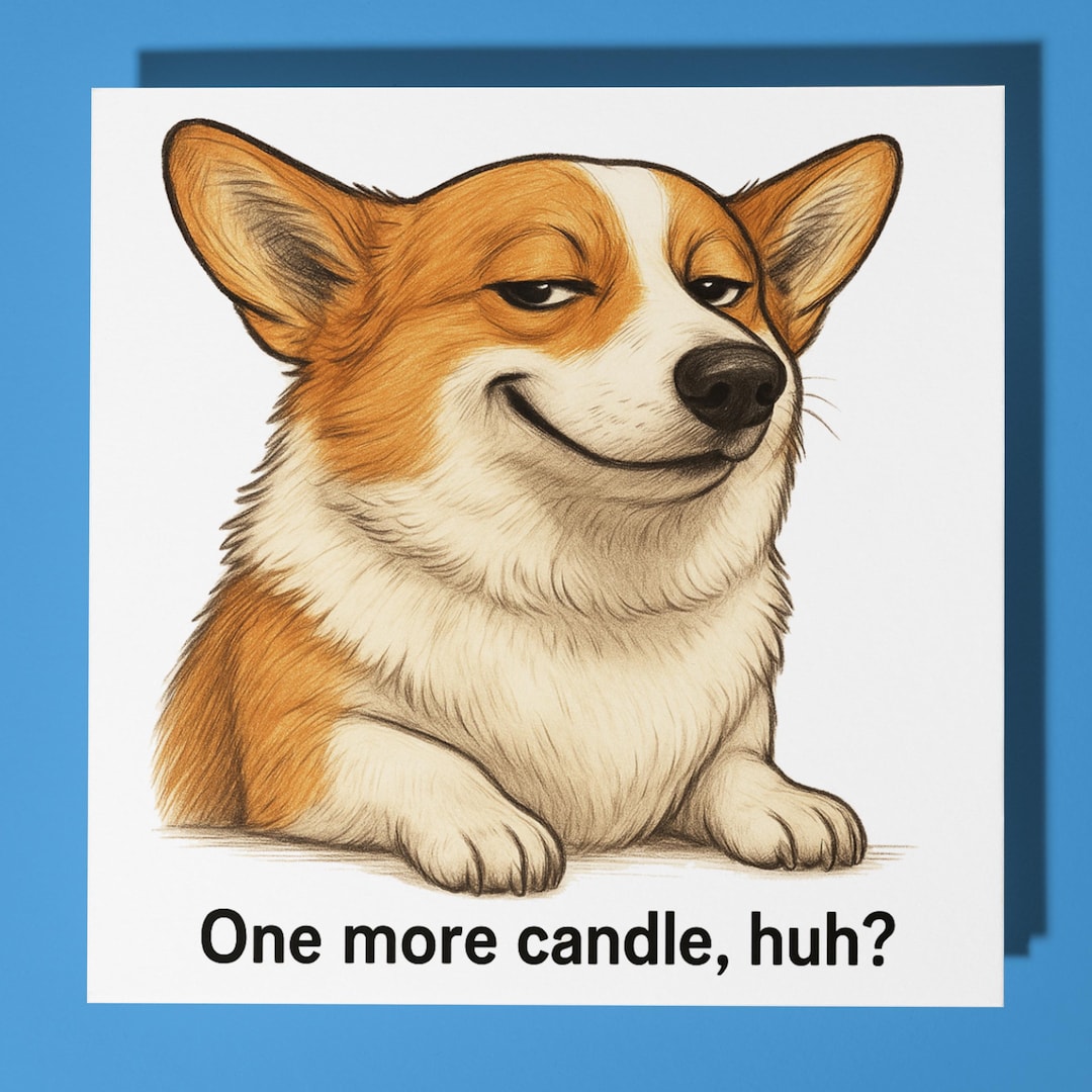 Corgi - One More Candle, Huh? - Happy Birthday Card - Premium Greeting ...
