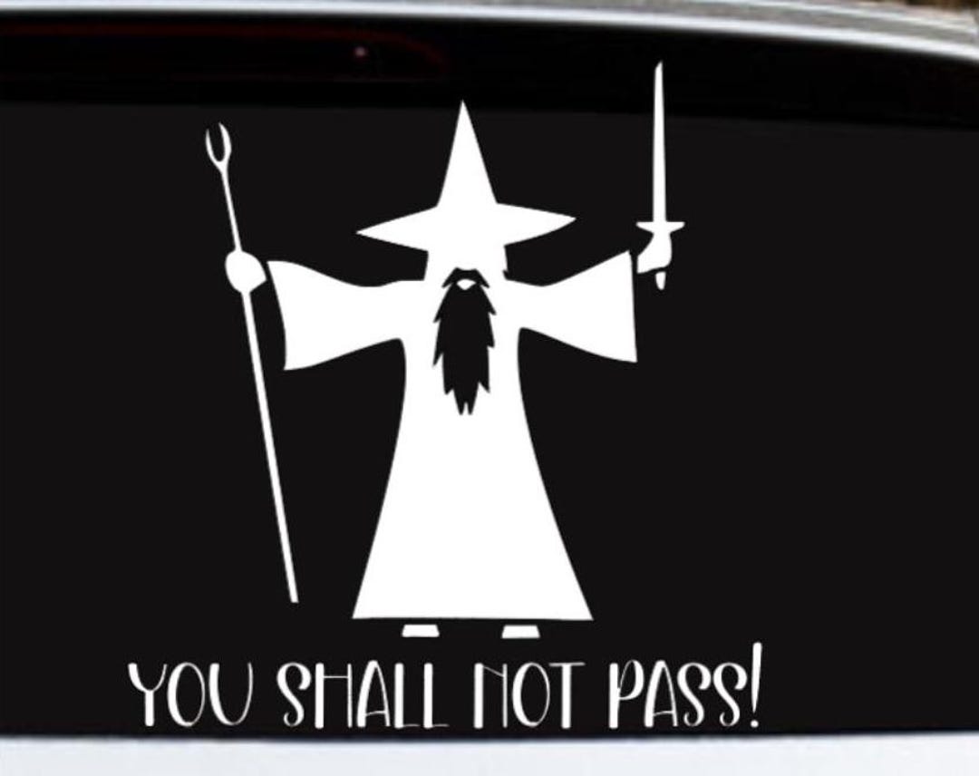 You Shall Not Pass Vinyl Decal, Wizard the White Die Cut Custom Sticker ...