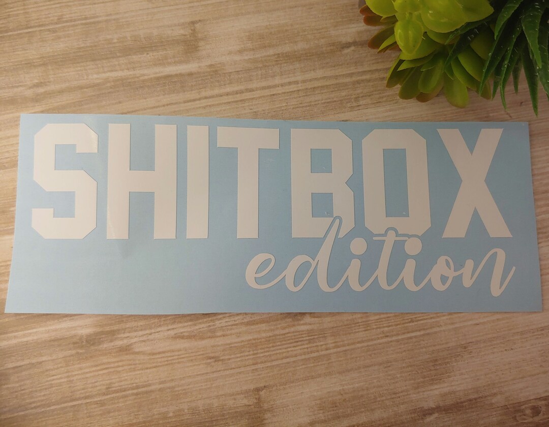 Shitbox Edition Vinyl Decal, Permanent Custom Sticker, Bumper Sticker ...