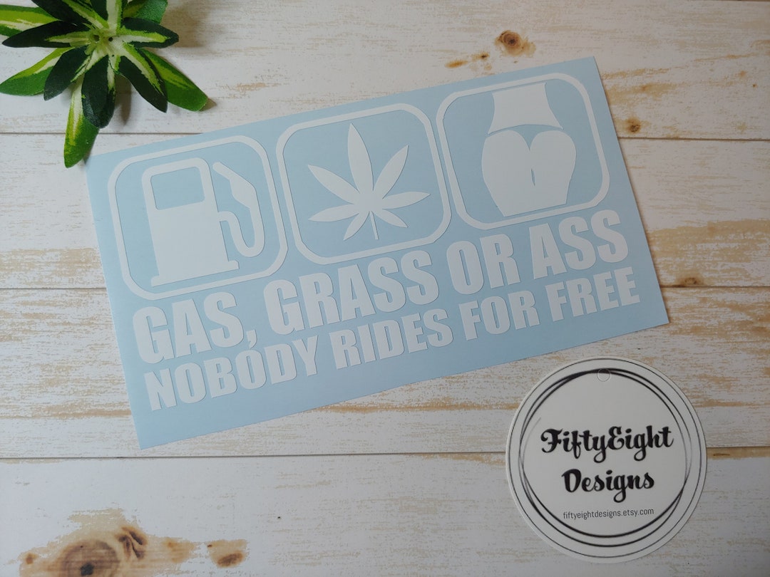 Funny Die Cut Vinyl Decal, Gas, Grass or Ass Custom Bumper Stickers for ...