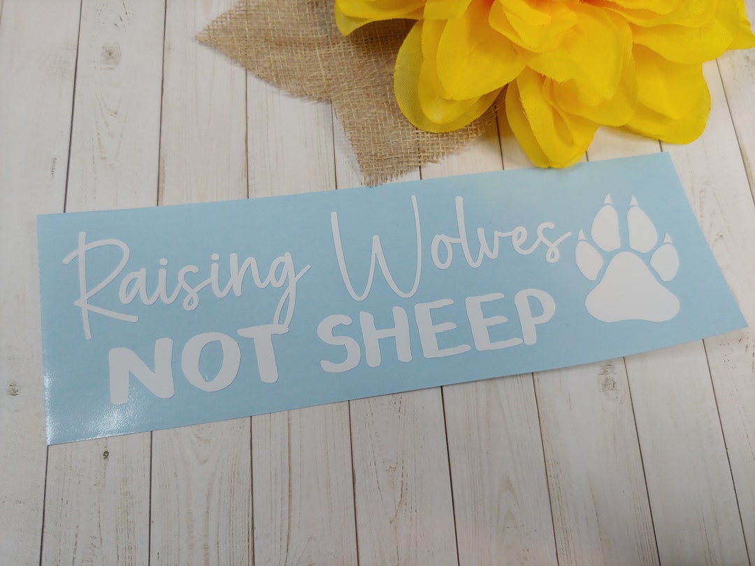 Raising Wolves Not Sheep Vinyl Decal, Custom Bumper Sticker for Truck ...