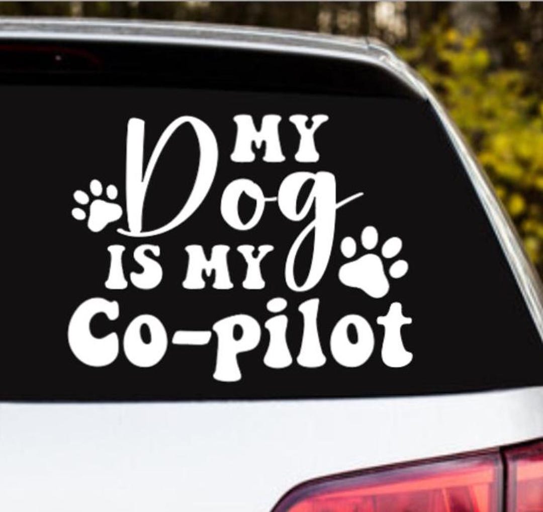 My Dog is My Co-pilot Vinyl Decal, Custom Bumper Sticker for Fur Baby ...