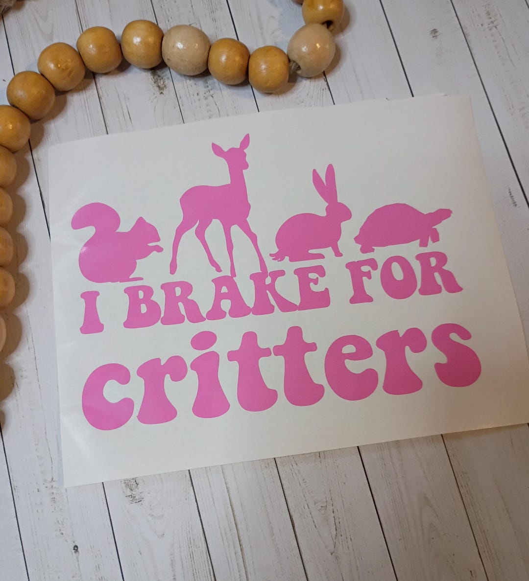 I Brake for Critters Decal, Vinyl Bumper Sticker, Animal Lover Gift ...