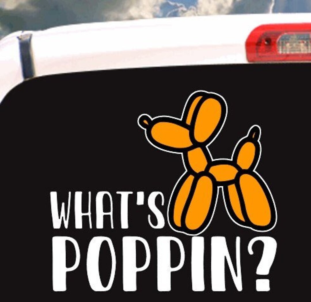 What's Poppin Vinyl Decal, Funny Balloon Dog Custom Sticker, Cute ...