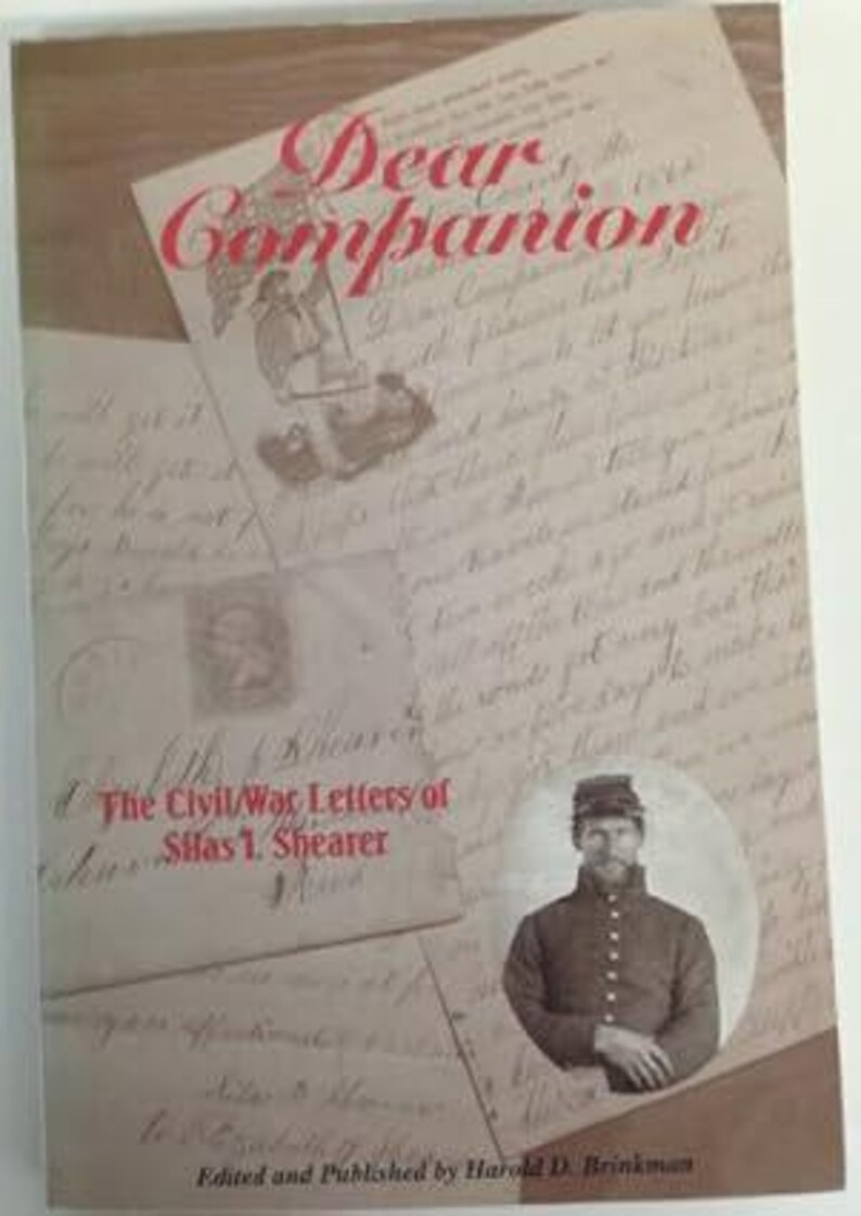 Dear Companion: the Civil War Letters of Silas I. Shearer by Harold D ...