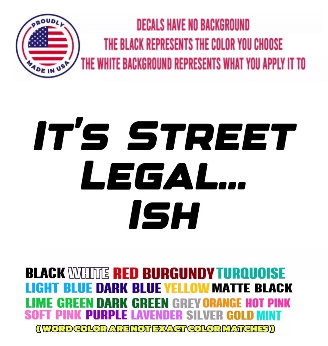 It’s Street Legal … Ish Decal / Sticker Car Window Vinyl Outdoors ...