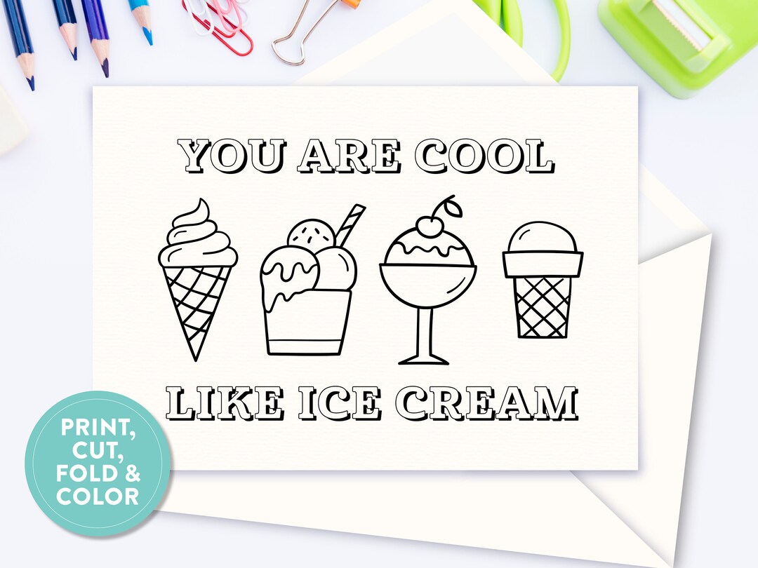 You Are Cool Ice Cream Coloring Card Print at Home for Kids Adults | 5 ...