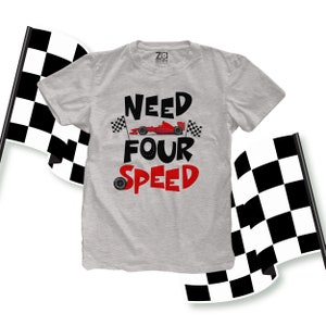 Birthday Race Car Shirt Need Four Speed or Any Age Racing Car Birthday ...