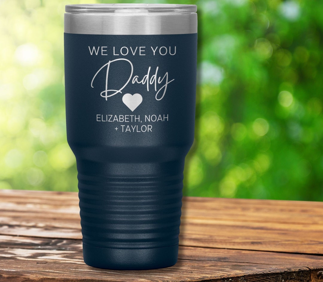 We Love You Daddy Tumbler - Custom Father's Day Gift, Personalized Kids ...
