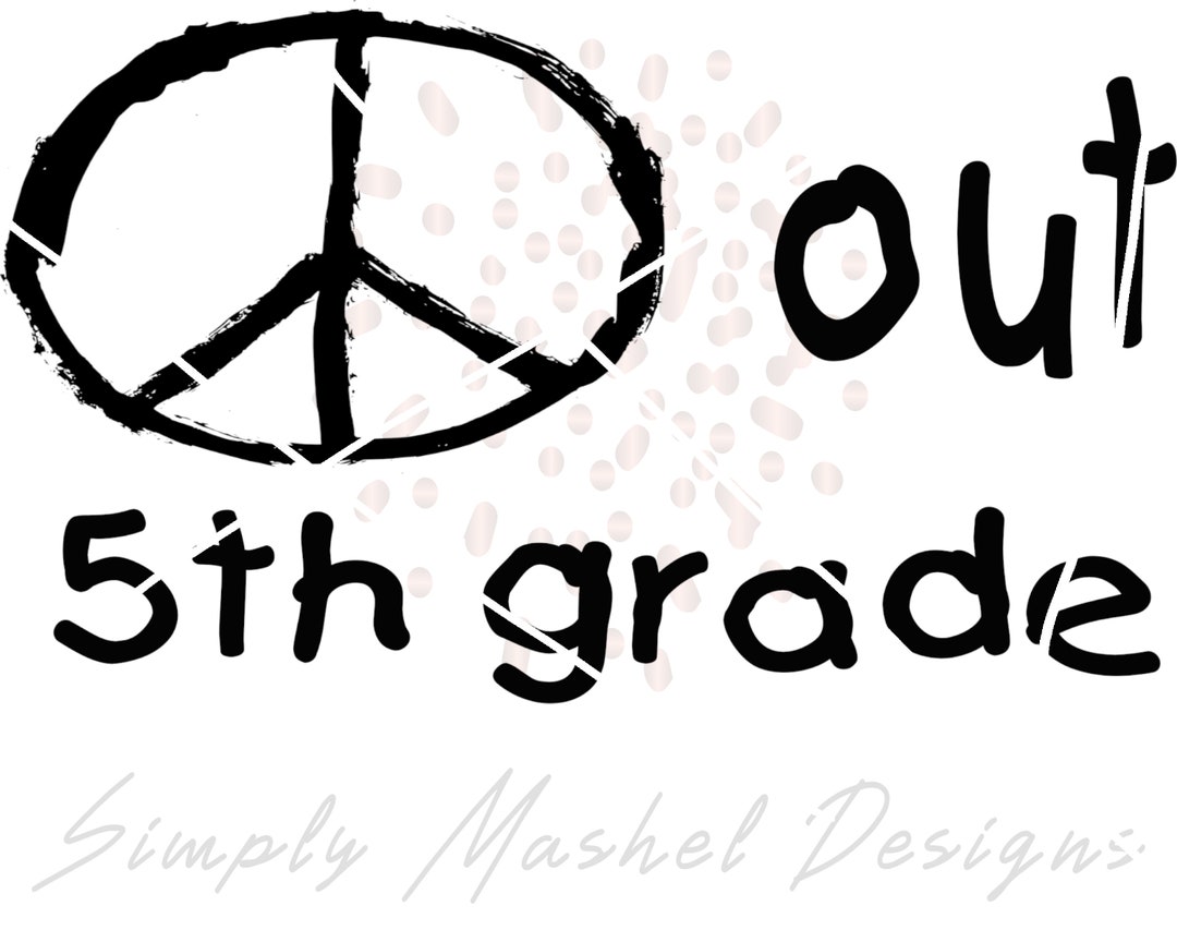 Peace Out Fifth Grade, 5th, End of Year, Grade, School Year, Elementary ...
