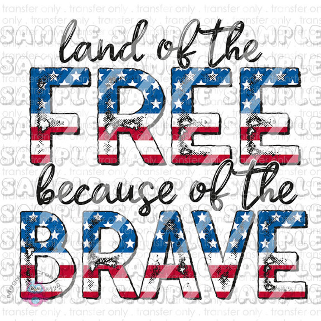 Land of the Free Because of the Brave, USA, 4th of July, Patriotic ...