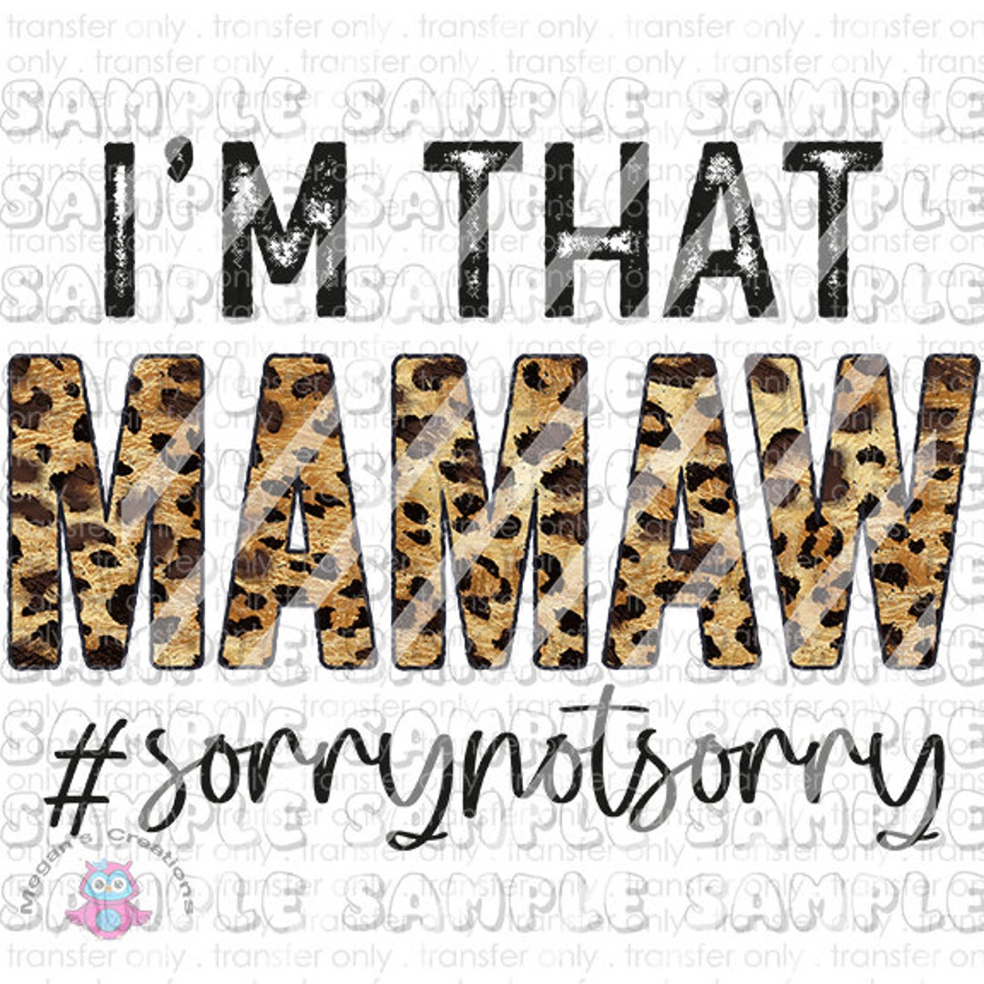 Mamaw Funny Saying, I’m That Mamaw Sorry Not Sorry, Mamaw Life Ready to ...