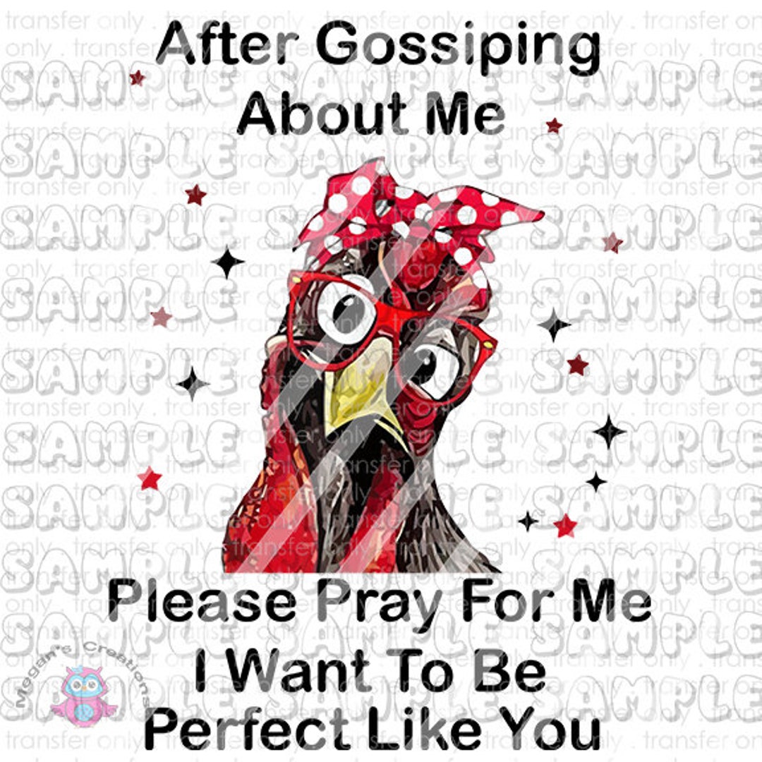 After Gossiping About Me Chicken Ready to Press Sublimation Transfer - Etsy