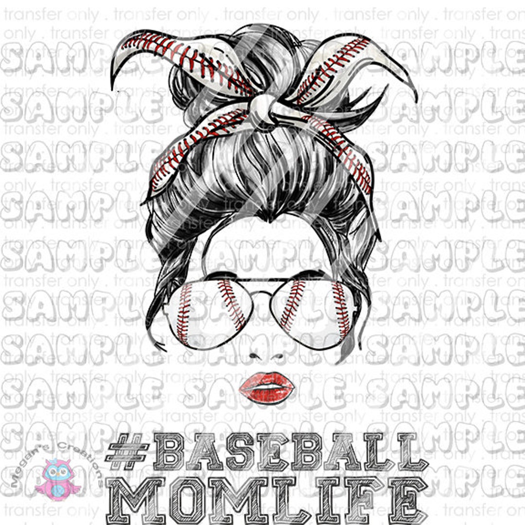 Mom Life, Baseball Mom, Baseball Mom Life Ready to Press Sublimation ...