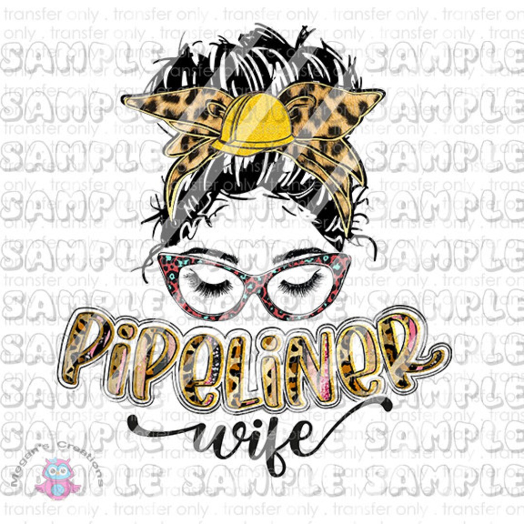 Pipeliner Wife Ready to Press Sublimation Transfer - Etsy