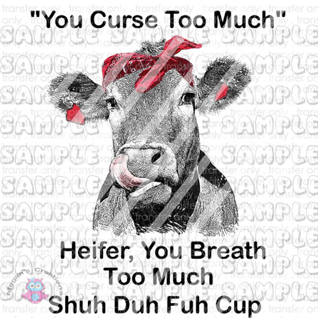 You Curse Too Much Cow Ready to Press Sublimation Transfer - Etsy