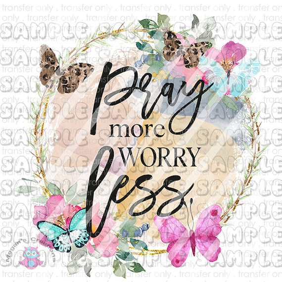 Pray More Worry Less Inspiring Quotes Christian Faith - Etsy