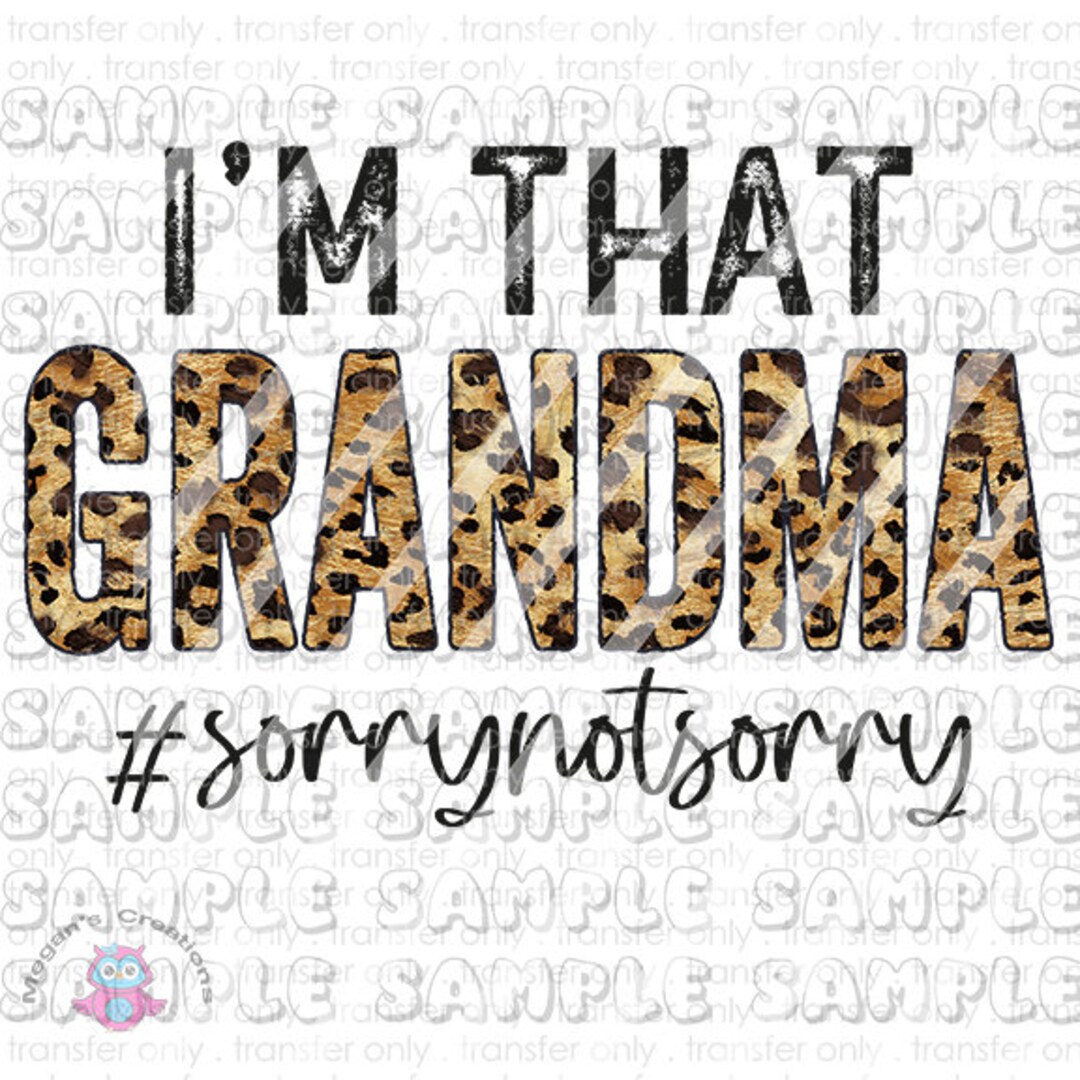 Grandma Funny Saying, I’m That Grandma Sorry Not Sorry, Grandma Life ...
