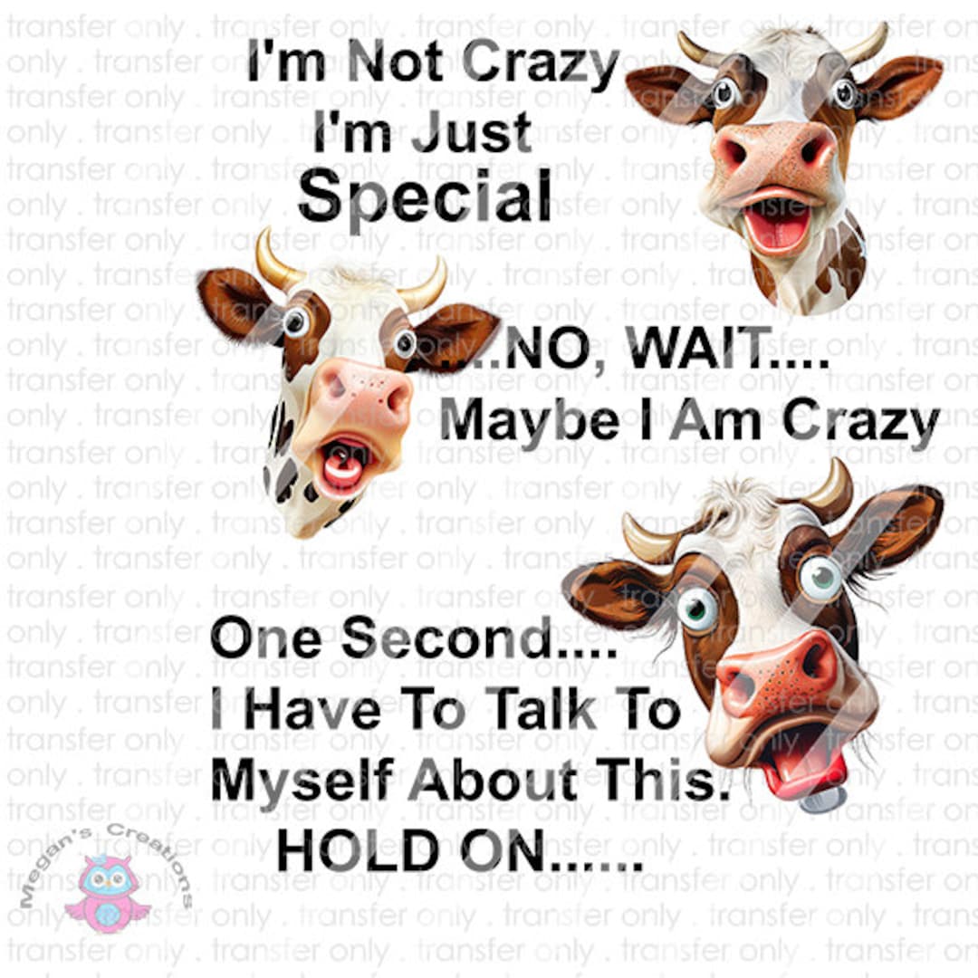 I'm Not Crazy I'm Just Special Cow Funny Ready to Press Sublimation ...