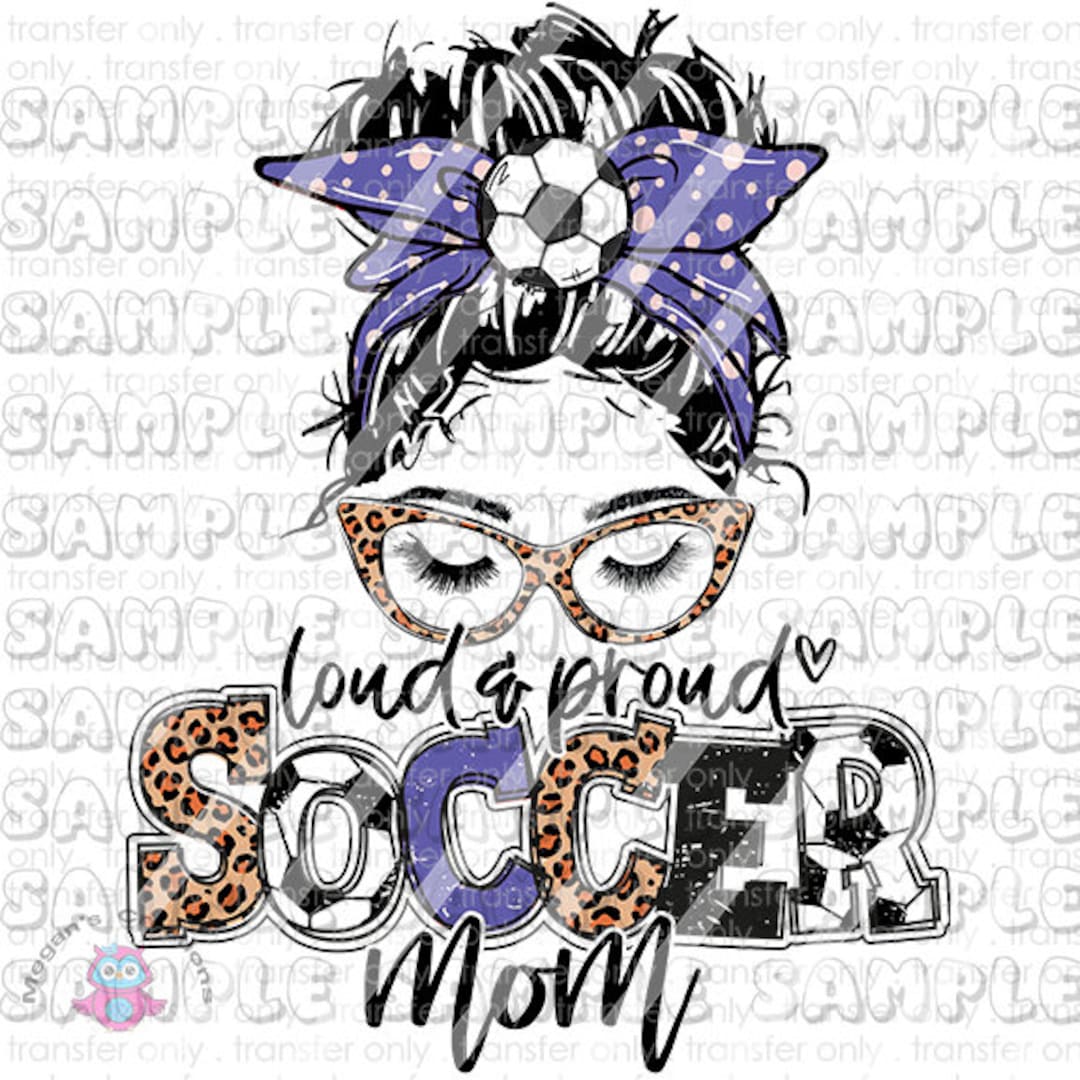 Soccer Mom, Loud and Proud Soccer Mom, Leopard, Mom Life, Soccer Mom #3 ...