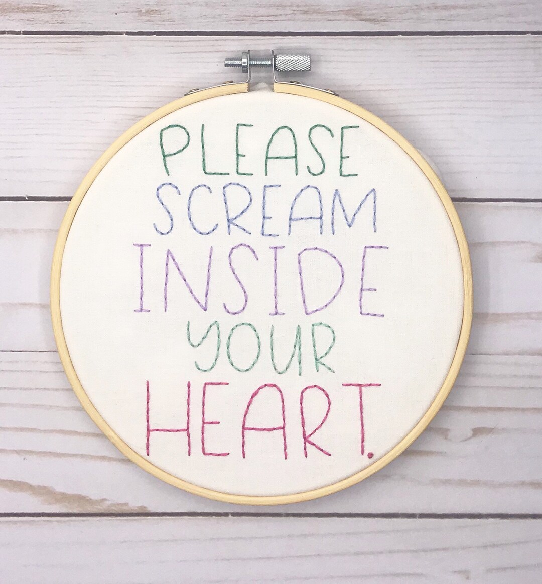 Please Scream Inside Your Heart 2020 Motto Hand Embroidery - Etsy