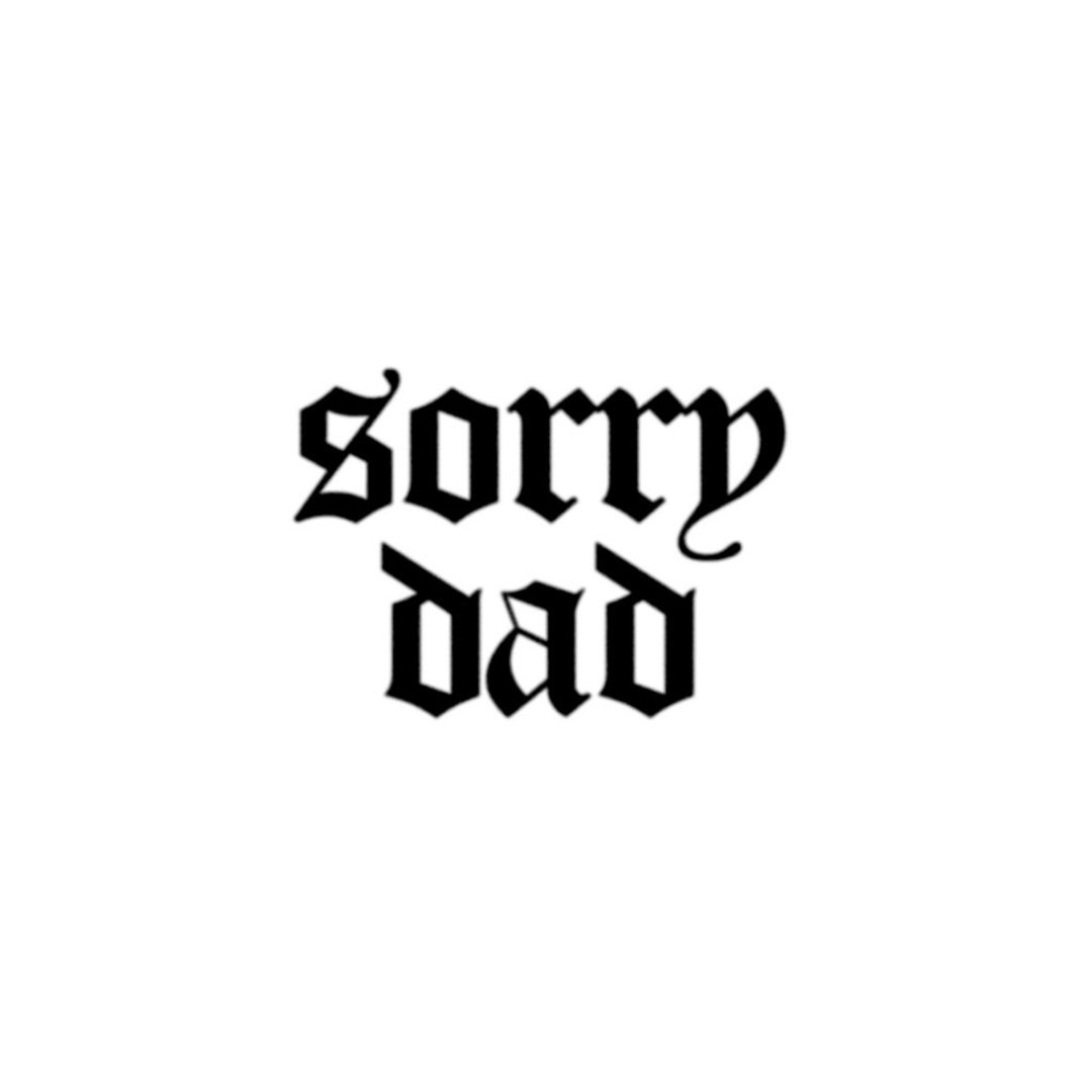 Sorry Dad - Temporary Tattoo / Sorry Dad Tattoo / Sorry Father Tattoo ...