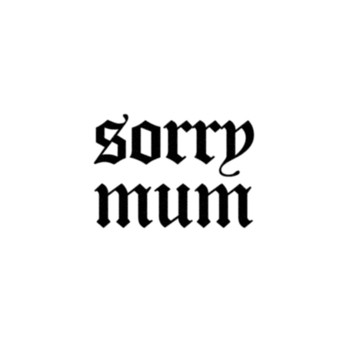 Sorry Mum - Temporary Tattoo / Sorry Mom Tattoo / Sorry Mother Tattoo ...