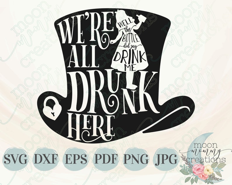 Alice We're All Drunk Here the Bottle Did Say drink - Etsy