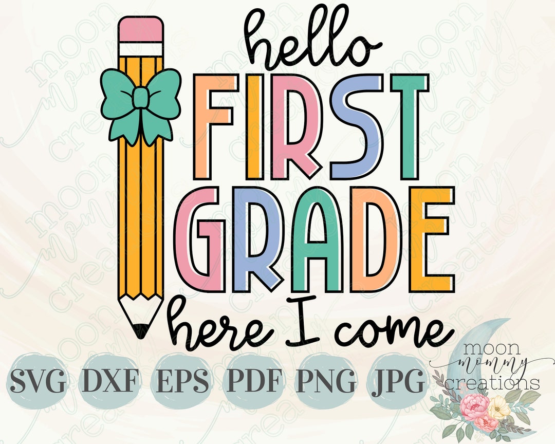Hello First Grade Here I Come Digital Cut File With Pencil INSTANT ...